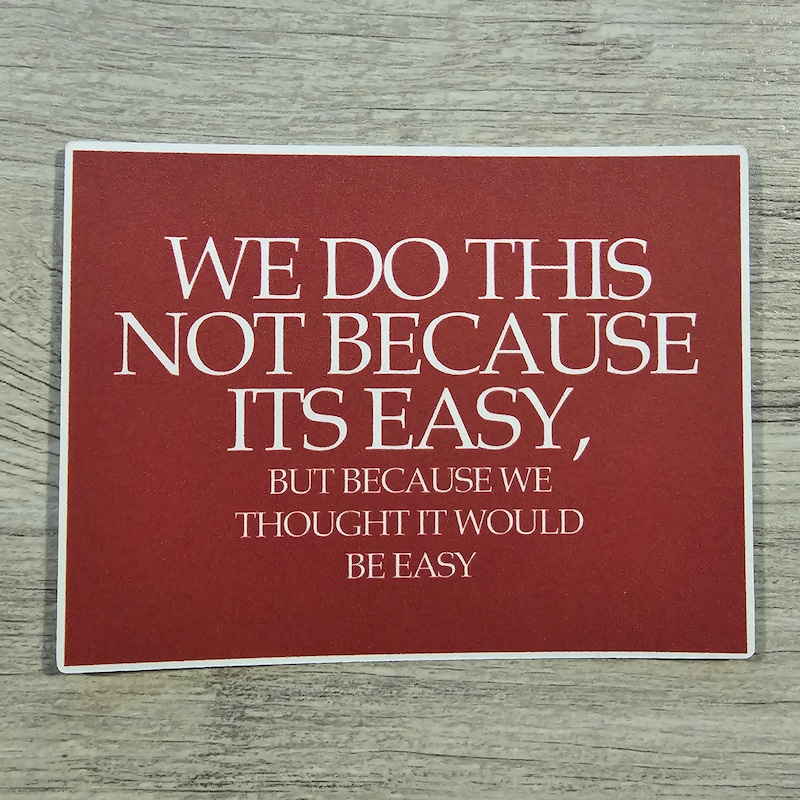 We Do This Not Because It is Easy - Etsy