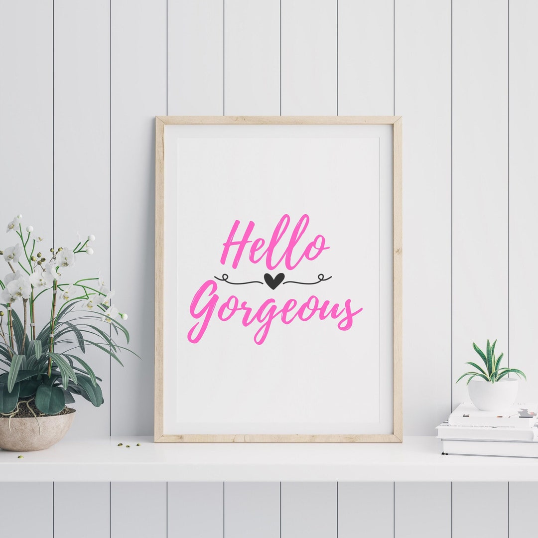 Hello Gorgeous Hello Gorgeous Art Hello Gorgeous Sign Hello - Etsy