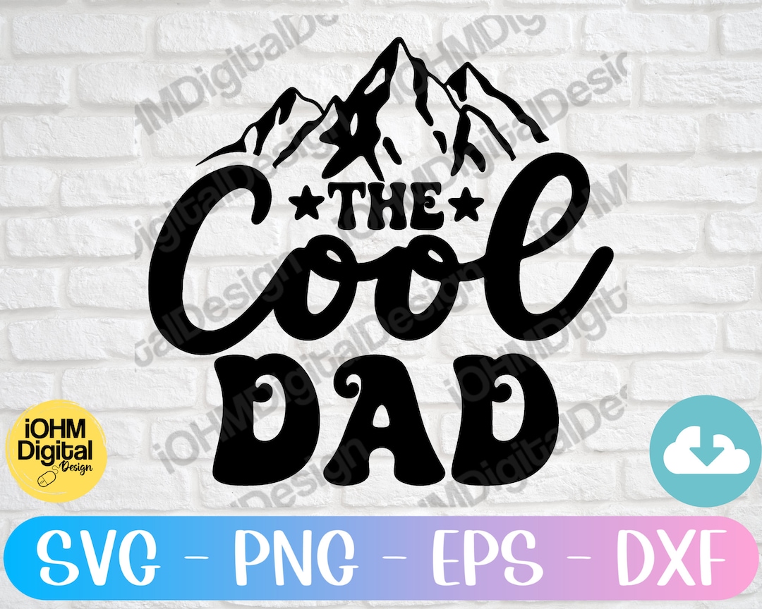 The Cool Dad Svg Png Eps Dxf Cut File | Dad Svg | Fathers Day Svg | Dad ...