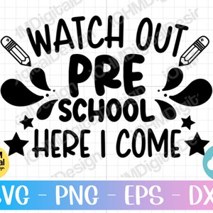 Watch Out Pre School Here I Come Svg Png Eps Dxf Cut File | Etsy