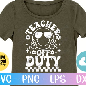 Teacher off Duty Svg Png Eps Dxf Cut File | Hello Summer Svg | Teacher ...