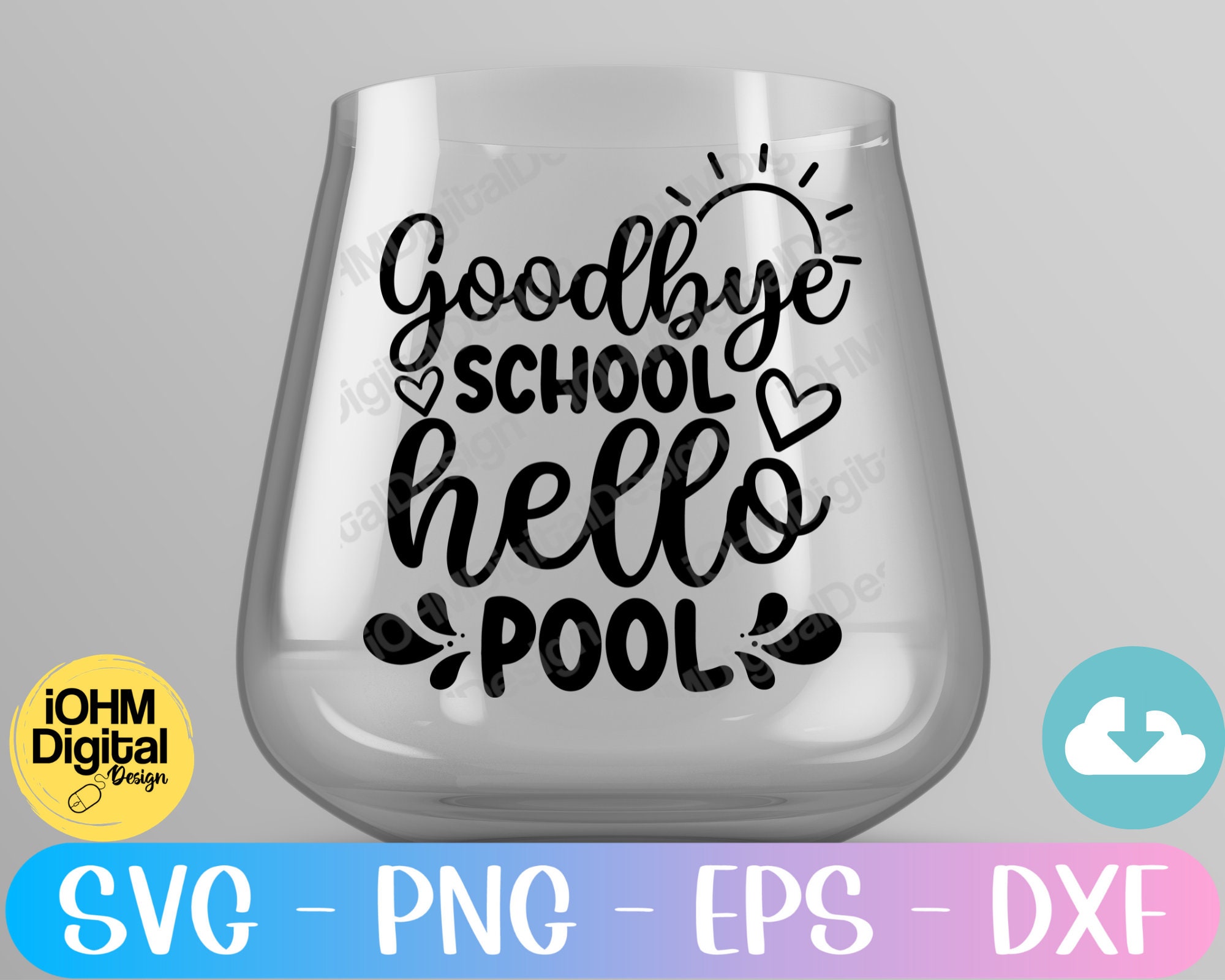 Goodbye School Hello Pool Svg Png Eps Dxf Cut File/end of - Etsy