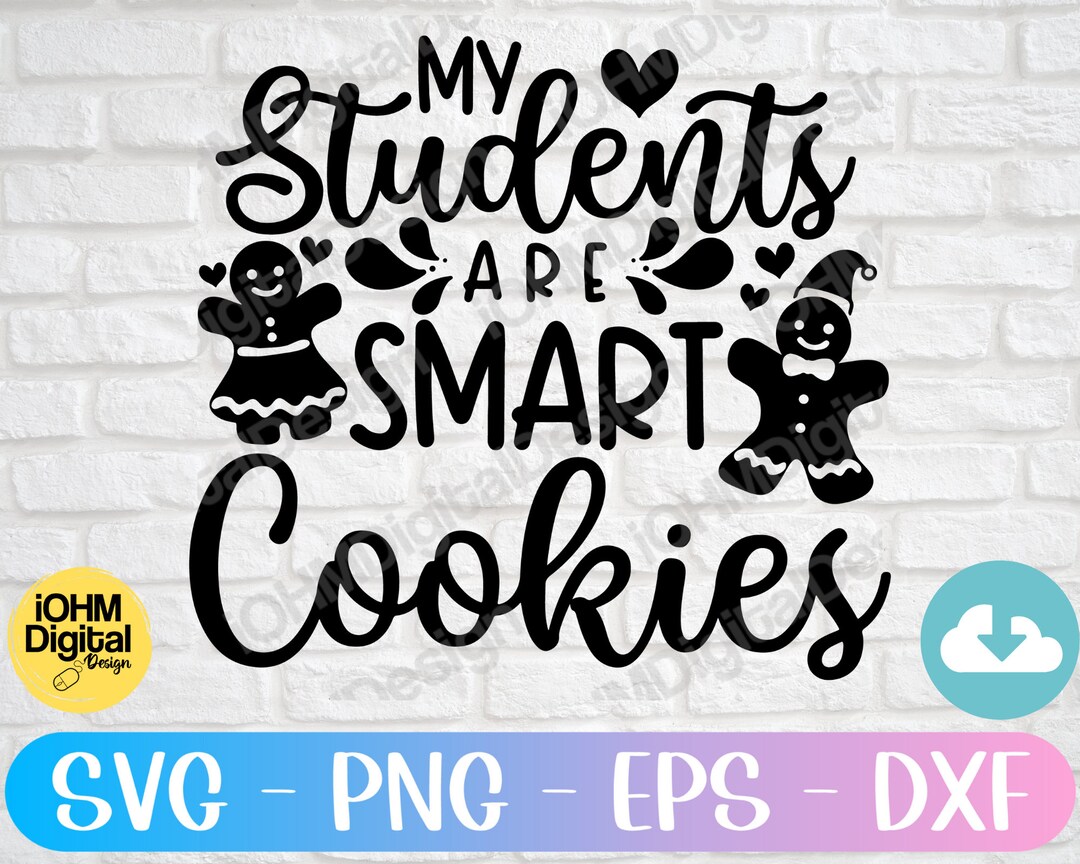 My Student Are Smart Cookies Svg Png Eps Dxf Cut File | Christmas ...