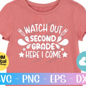 Watch Out Second Grade Here I Come Svg Png Eps Dxf Cut File | Back to ...