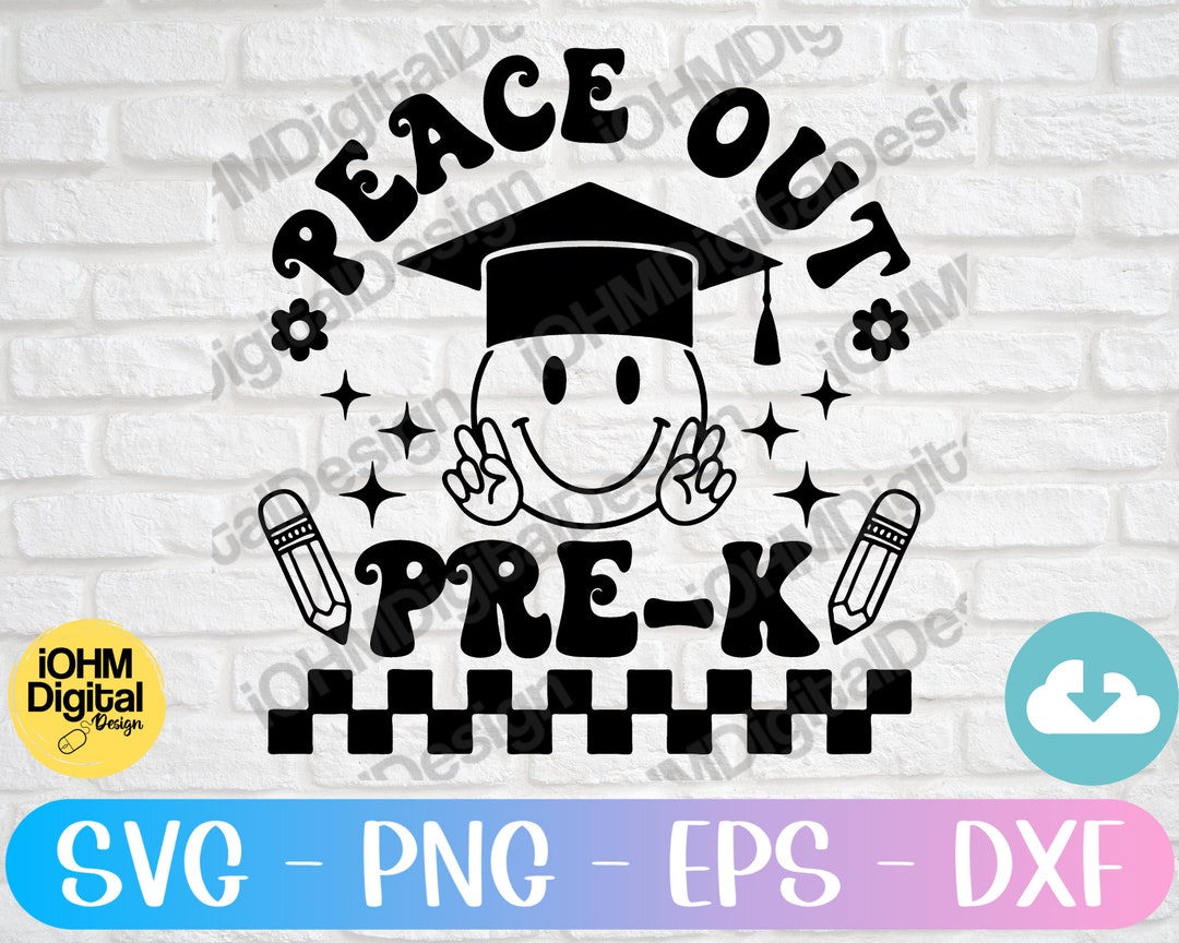 Peace Out Pre-k Svg Png Eps Dxf Cut File | Graduation Shirt Svg | Peace ...