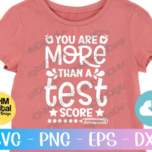 You Are More Than A Test Score Svg Png Eps Dxf Cut File | Teacher Svg ...