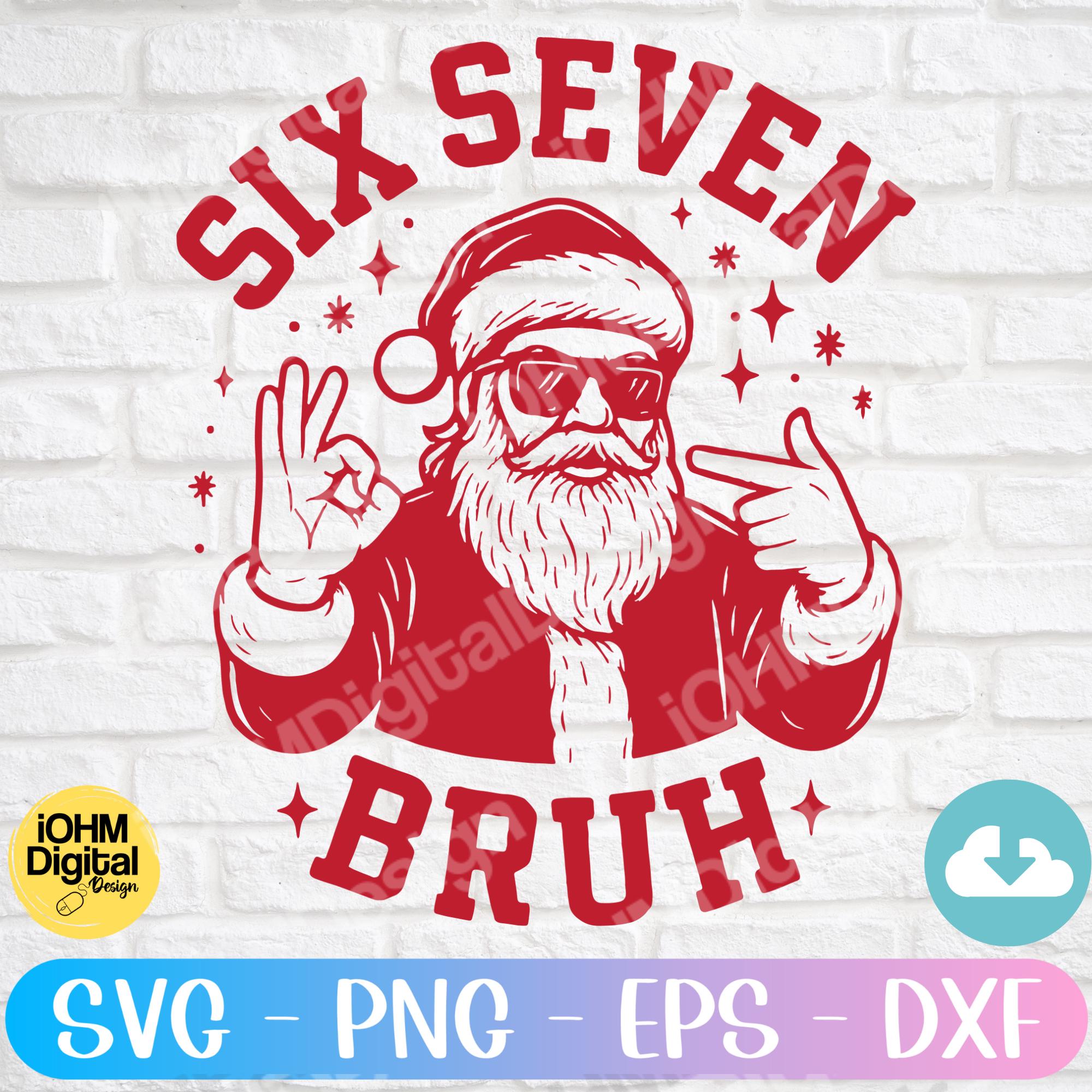 Six Seven Bruh Santa SVG PNG | Xmas 67 Meme | Funny Christmas (digital ...