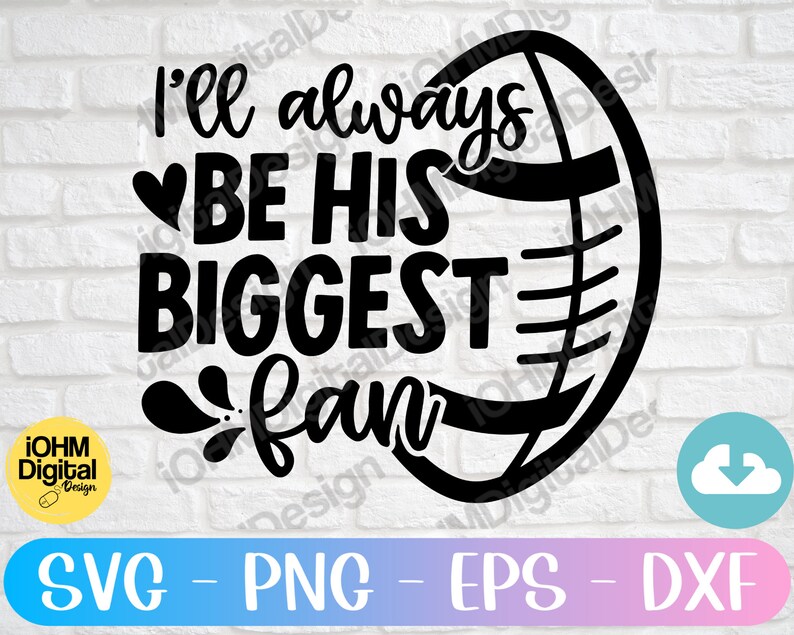 I'll Always Be His Biggest Fan Football Svg Png Eps Dxf - Etsy