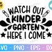 Watch Out Kindergarten Here I Come Svg Png Eps Dxf Cut File Back to ...