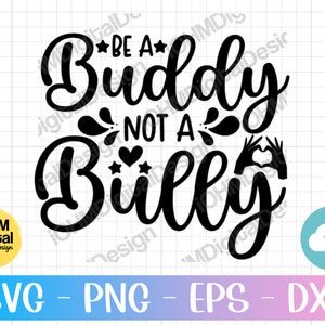 Be A Buddy Not A Bully Svg Png Eps Dxf Cut File | Anti Bully Svg | Anti ...