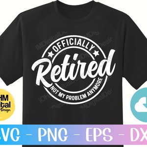 Officially Retired Svg Png Eps Dxf Cut File | Retirement Svg | the ...