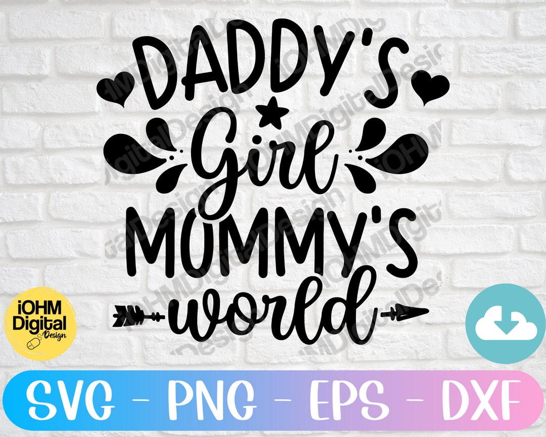 Daddy's Girl Mommy's World Cut File (svg, Png, Eps, Dxf) | Digital ...