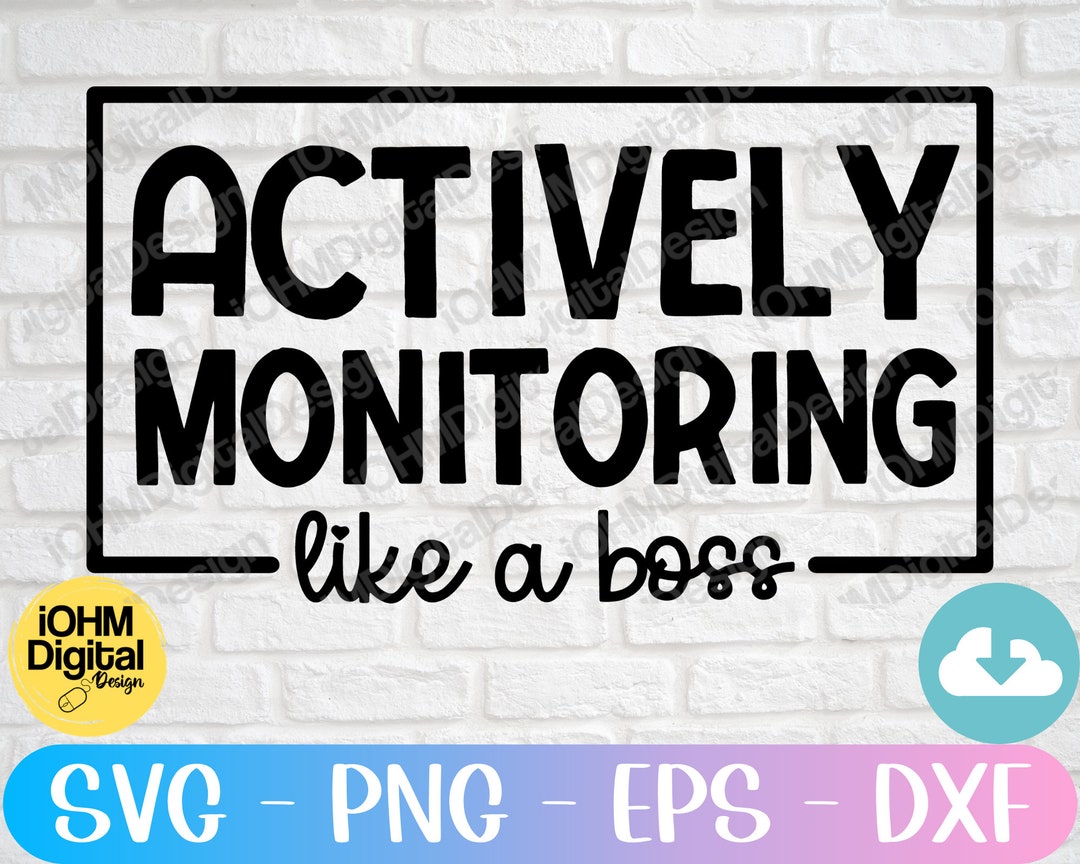 Actively Monitoring Like A Boss SVG, Funny Teacher Cut File (digital ...