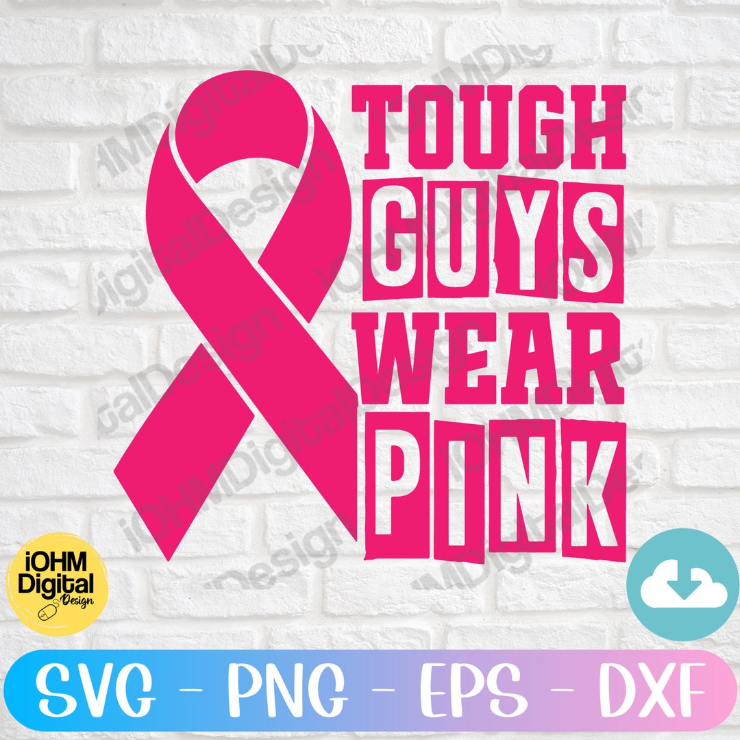 Tough Guys Wear Pink Ribbon SVG: Breast Cancer Awareness (digital Files ...