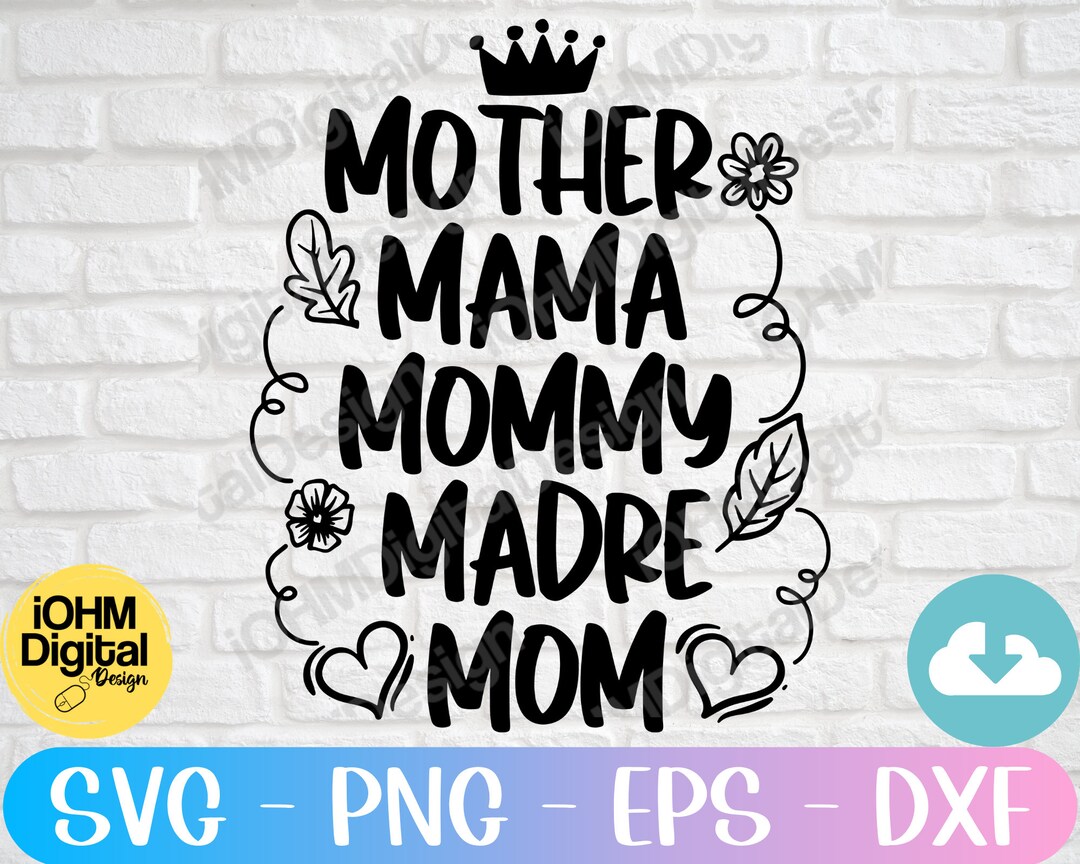 Mother Mama Mommy Madre Mom Svg Files For Cricut Cut File Mothers Day