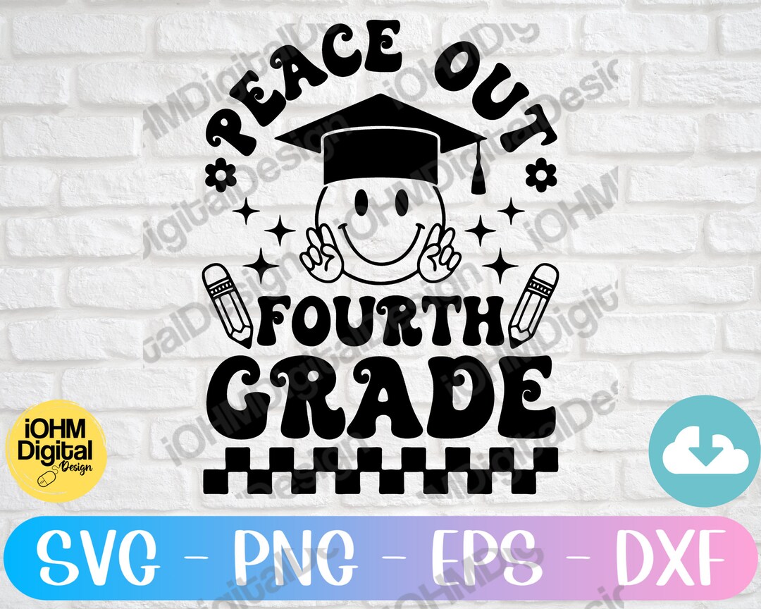 Peace Out 4th Grade Svg Png Eps Dxf Cut File | Fourth Grade Svg ...