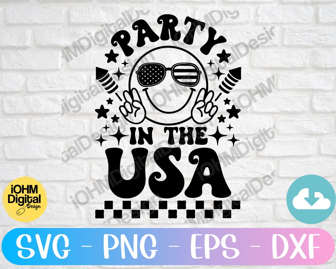 Party in the USA SVG: 4th of July Patriotic Cut File (digital Download ...