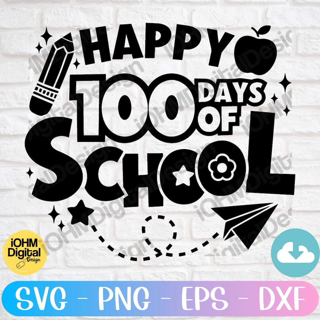 Happy 100 Days of School Svg Png Eps Dxf Cut File| 100 Days of School ...