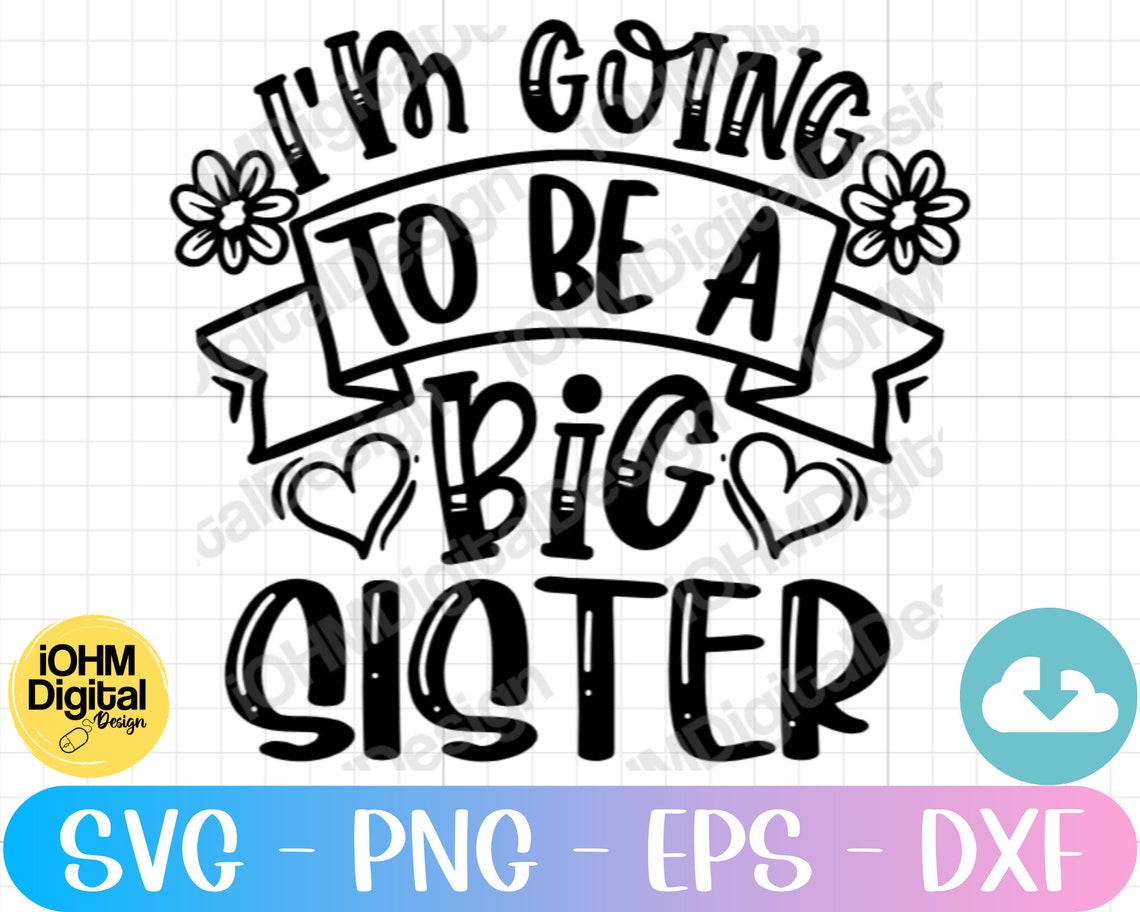I'm Going to Be A Big Sister Svg/big Sister Svg Files for | Etsy