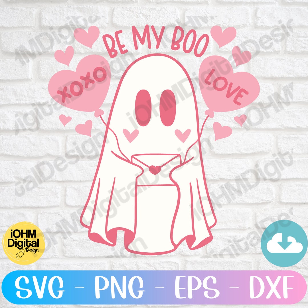 Be My Boo Svg Png Eps Dxf Cut File| Valentine Ghost Svg| Ghost With ...