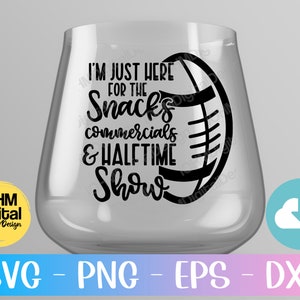 I'm Just Here for the Snacks Commercials and Halftime Show Svg Png Eps ...