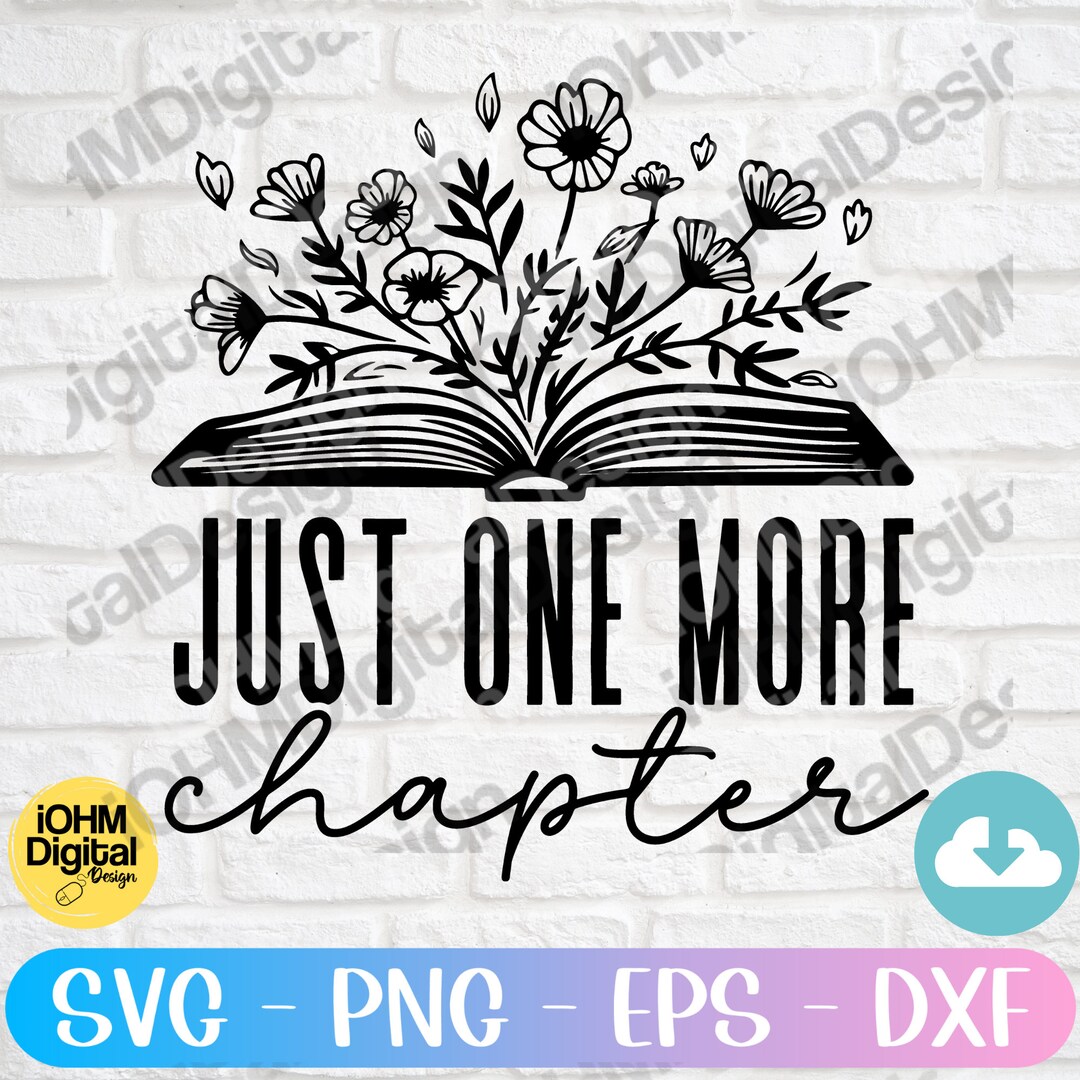 Just One More Chapter Svg Png Eps Dxf Cut File| Floral Books Svg| Books ...