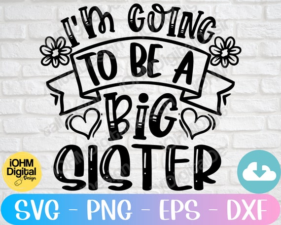 I'm Going to Be A Big Sister Svg/big Sister Svg Files for | Etsy