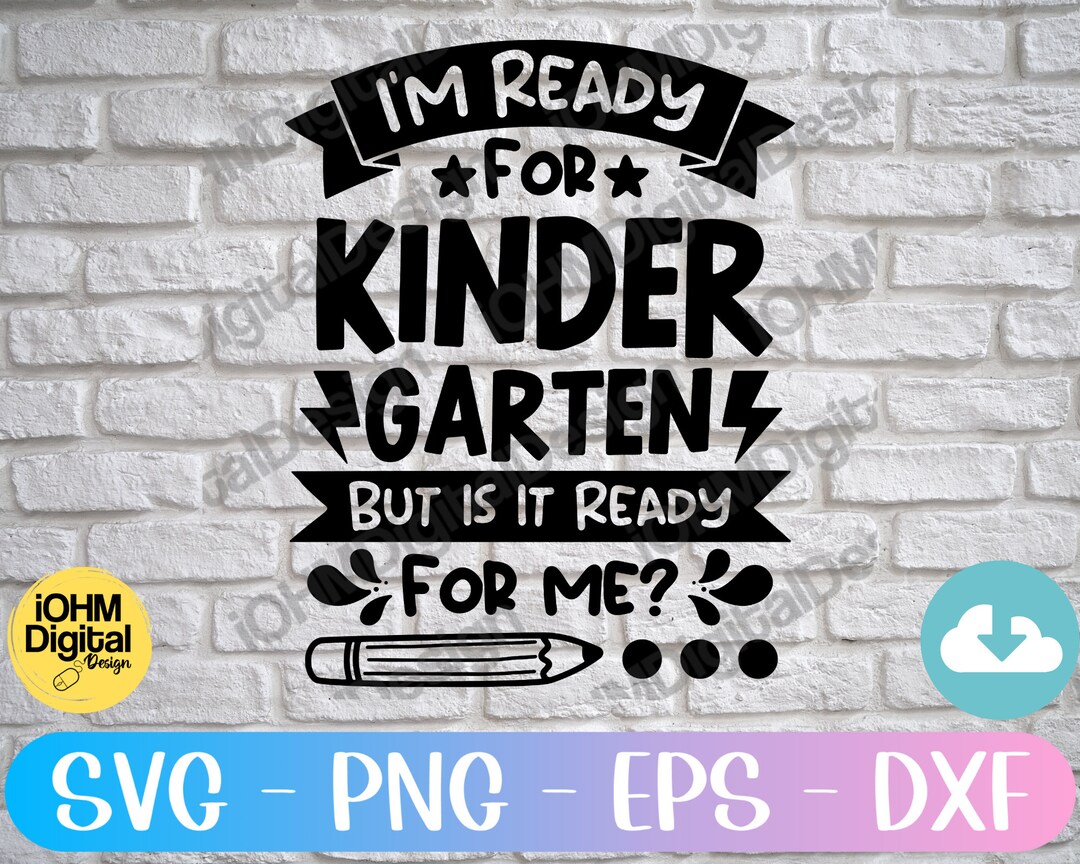 I'm Ready for Kindergarten but is It Ready for Me Svg Png Eps Dxf Cut ...