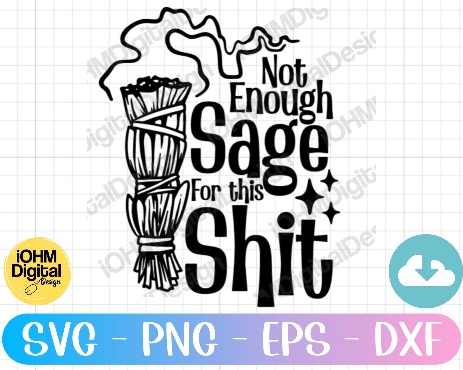Not Enough Sage for This Shit Svg Png Eps Dxf Cut File Digital Download ...