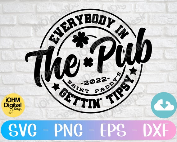 Collage Pub Svg Files for cricut Everybody in the Pub SVG Gettin' Tipsy ...