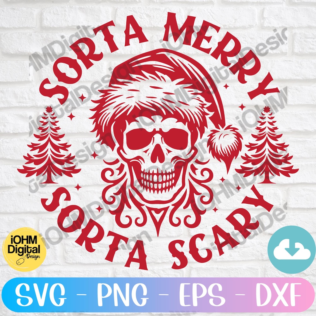 Sorta Merry Sorta Scary Svg Png Eps Dxf Cut File | Funny Skeleton ...