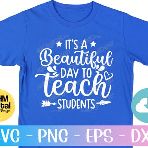 It's A Beautiful Day to Teach Students Svg Png Eps Dxf Cut File ...