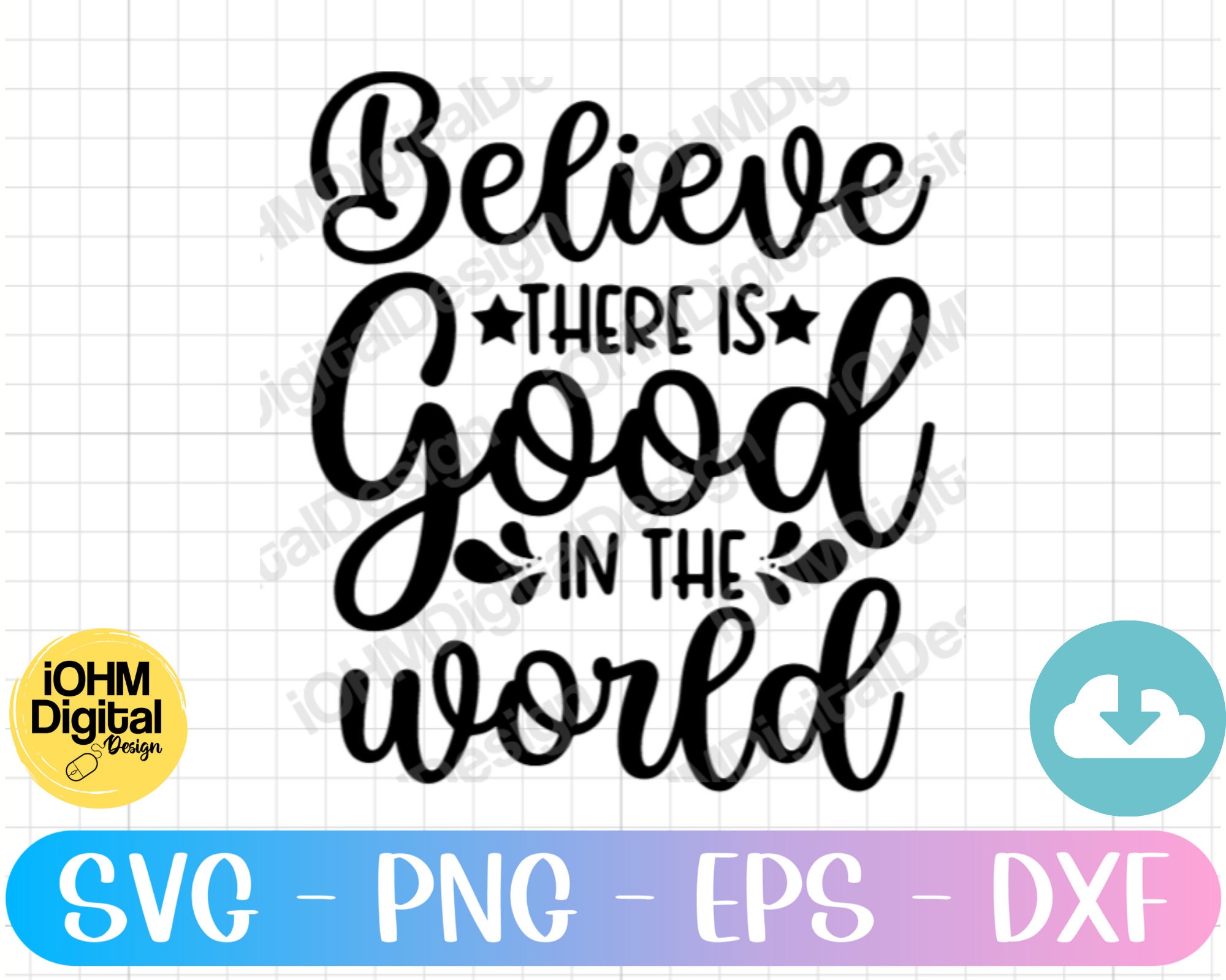 Believe There is Good in the World Svg Png Eps Dxf Cut File | Etsy