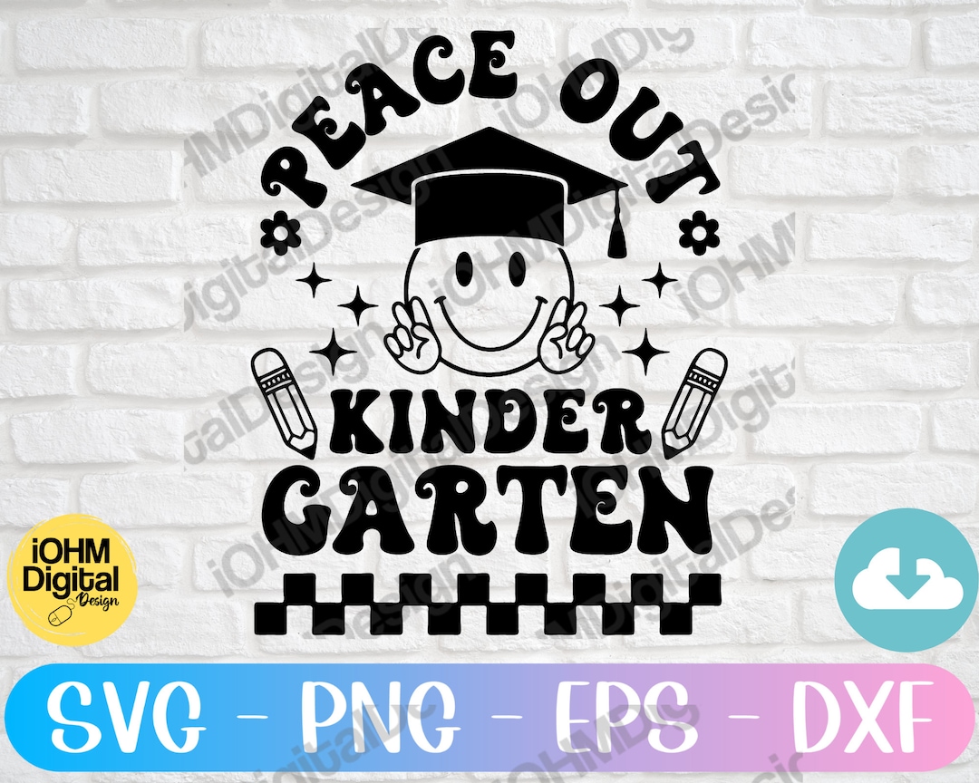Peace Out Kindergarten Svg Png Eps Dxf Cut File | Kindergarten ...