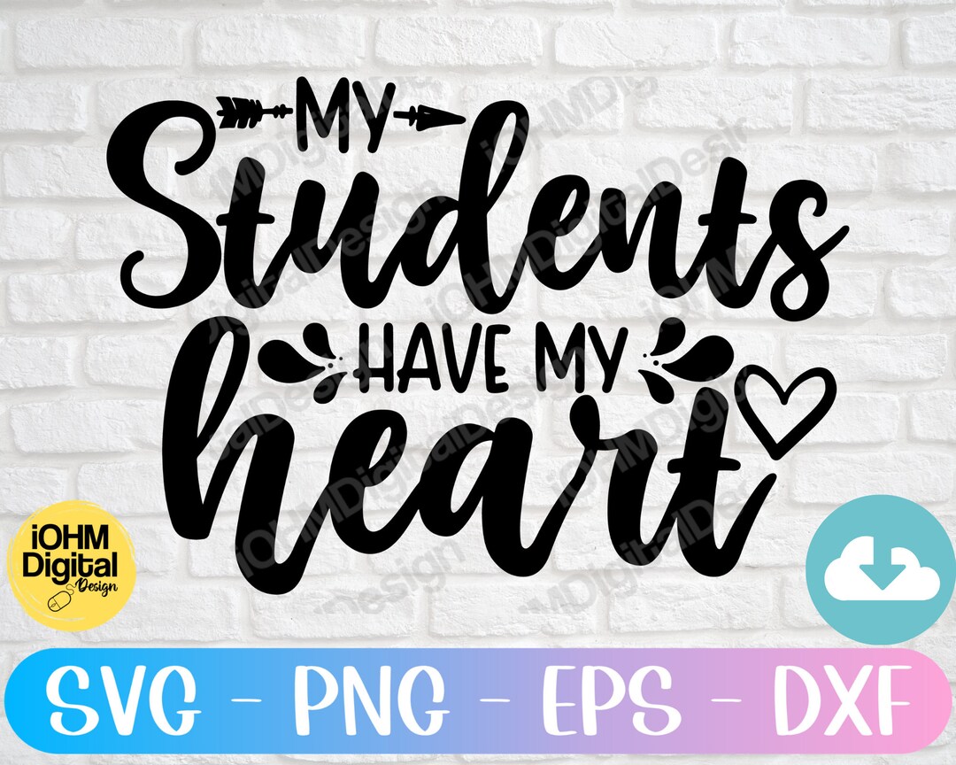 My Students Have My Heart Svg Png Eps Dxf Cut File/teacher Life Svg ...