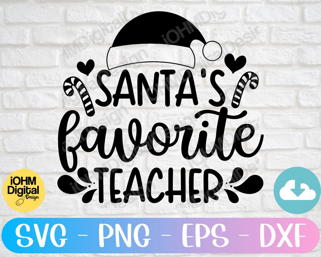 Santas Favorite Teacher Svg Png Eps Dxf Cut File Teacher Shirt Svg