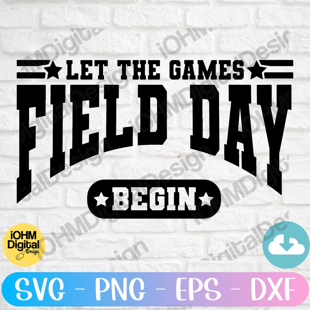 Field Day Let the Games Begin Svg Png Eps Dxf Cut File| Field Day SVG ...