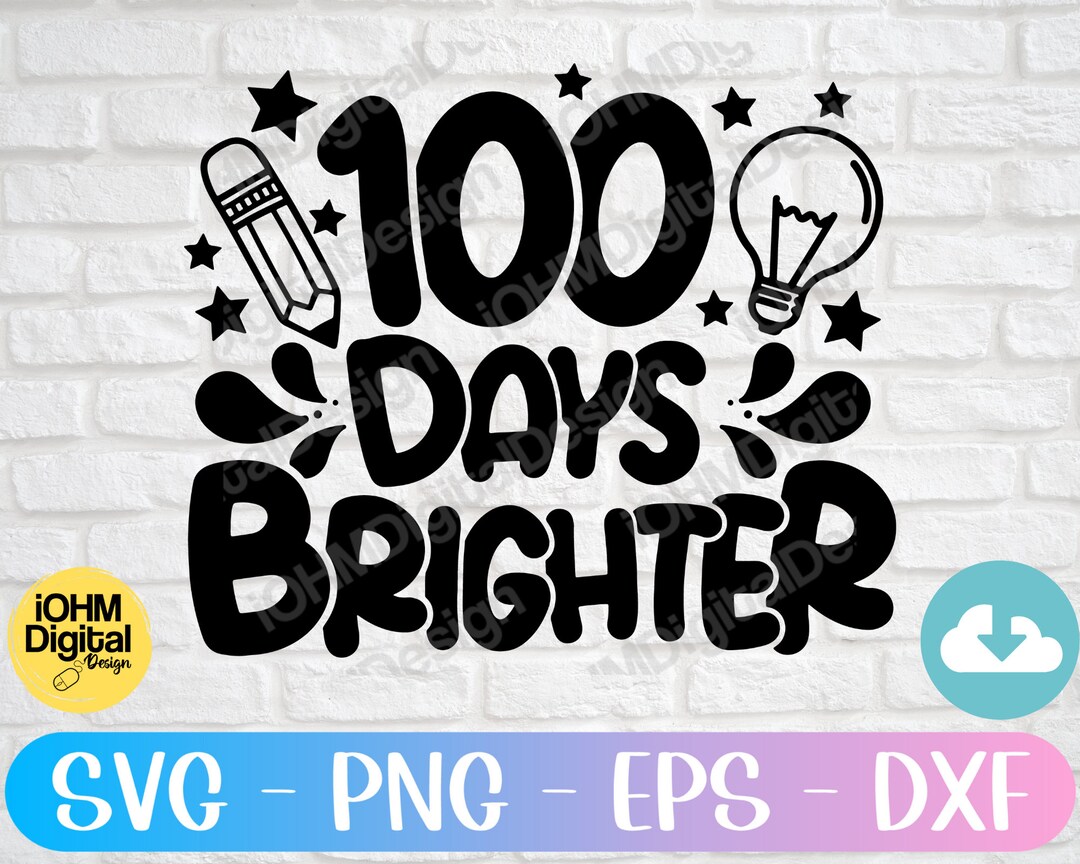 100 Days Brighter Svg Png Eps Dxf Cut File | 100 Days of School Svg ...