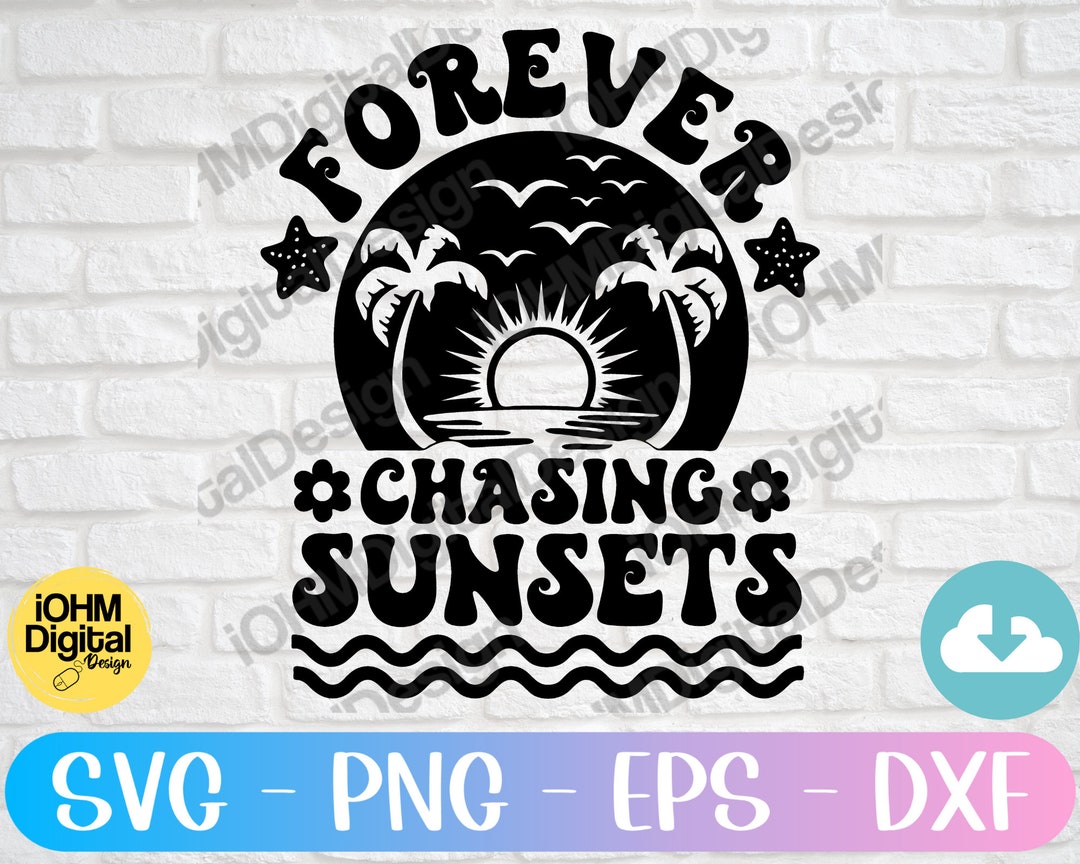 Forever Chasing Sunsets SVG: Retro Summer Cut File (digital Download ...