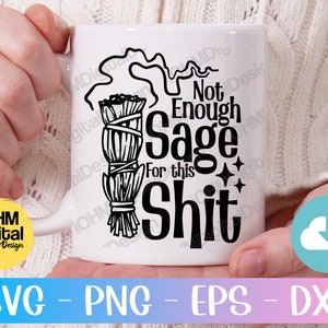 Not Enough Sage for This Shit Svg Png Eps Dxf Cut File | Digital ...