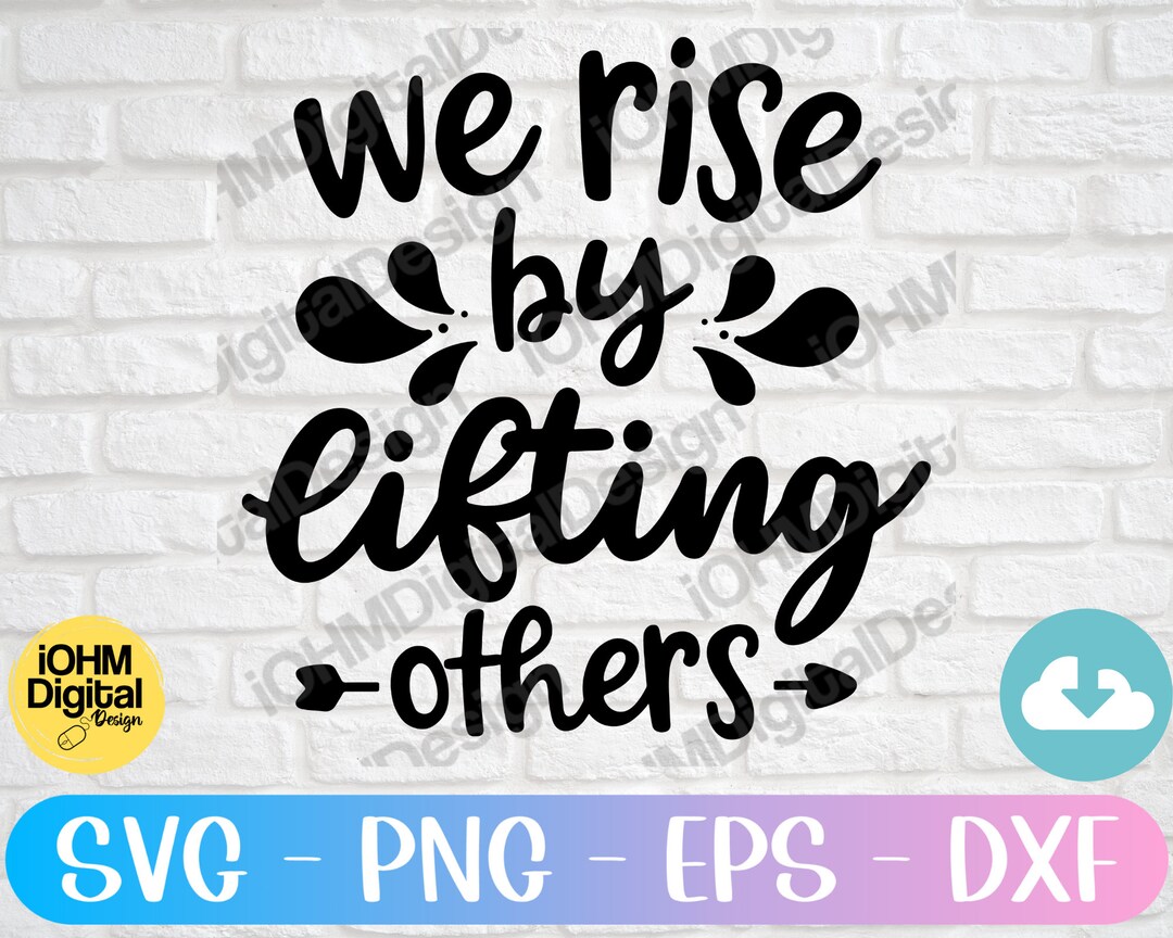 We Rise By Lifting Others Svg Png Eps Dxf Cut Datei | Sei nett ...