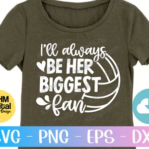 I'll Always Be Her Biggest Fan Volleyball Svg Png Eps Dxf Cut File ...