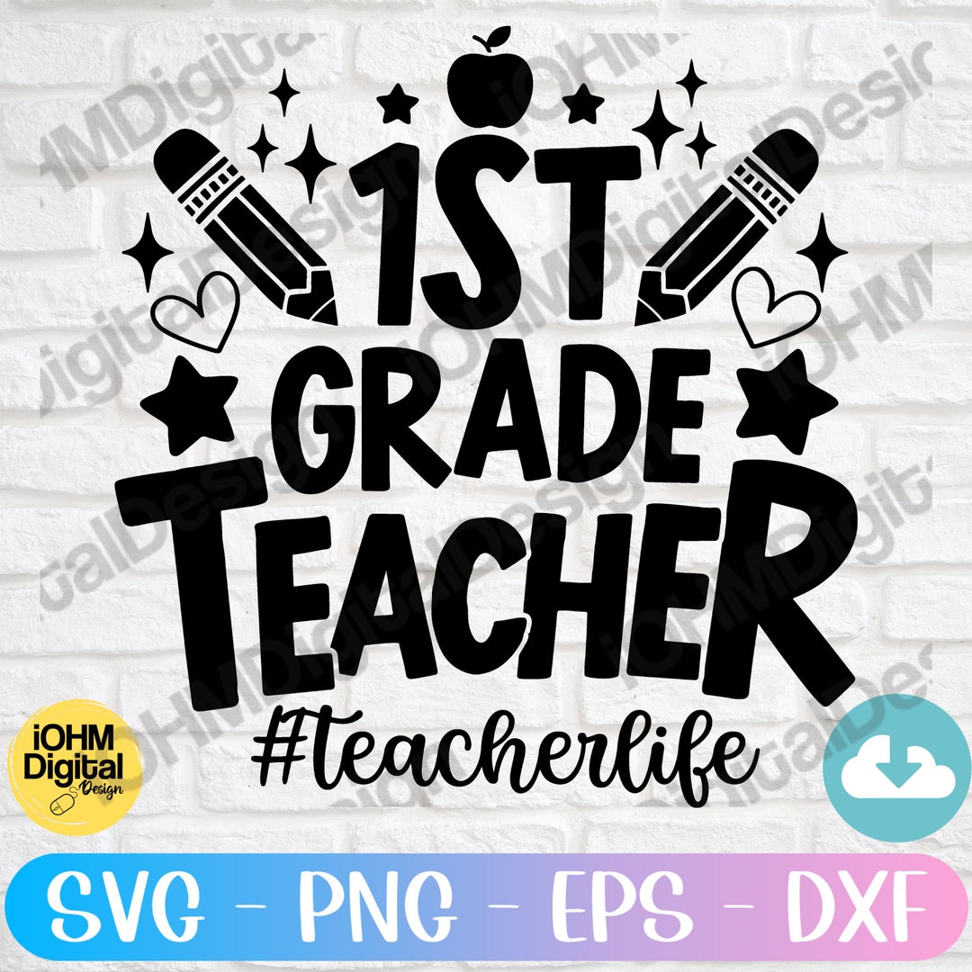 First Grade Teacher Svg Png Eps Dxf Cut File|1st Grade Svg|teacher Life ...