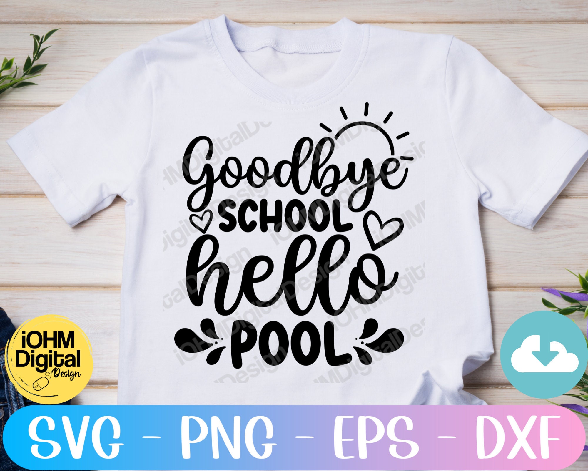 Goodbye School Hello Pool Svg Png Eps Dxf Cut File/end of - Etsy