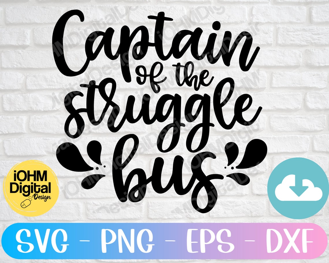 Captain Of The Struggle Bus Svg Png Eps Dxf Cut File Funny | Etsy