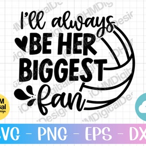 I'll Always Be Her Biggest Fan Volleyball Svg Png Eps Dxf Cut File ...