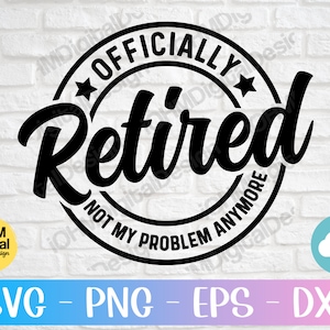 Officially Retired Svg Png Eps Dxf Cut File | Retirement Svg | the ...
