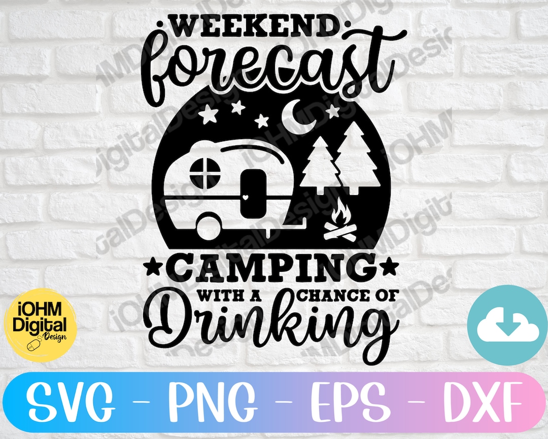 Weekend Camping Forecast SVG: Drinking Camper Design (digital Download ...