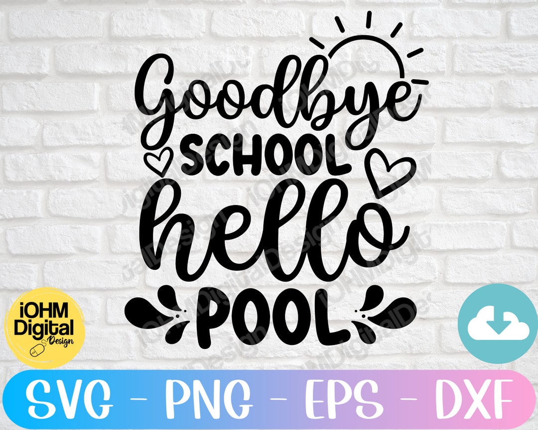 Goodbye School Hello Pool SVG: Summer Kids Design (digital Download) - Etsy