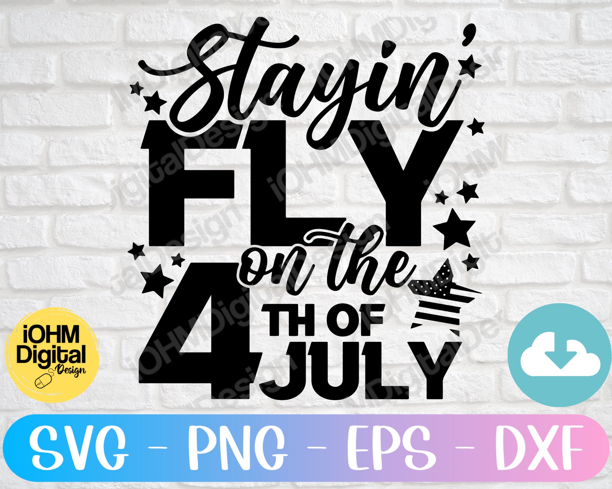 Stayin' Fly on the 4th of July Svg Png Eps Dxf Cut File - Etsy